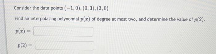 Solved Consider the data points (−1,0),(0,3),(3,0) Find an | Chegg.com