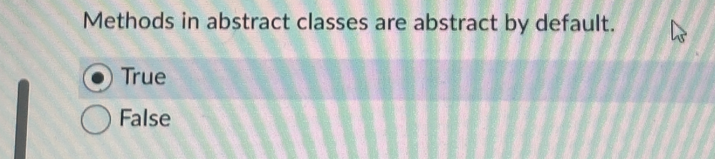 Solved Methods in abstract classes are abstract by | Chegg.com