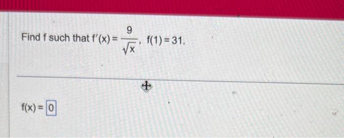Solved Find f such that f′(x)=x9,f(1)=31. f(x)= | Chegg.com
