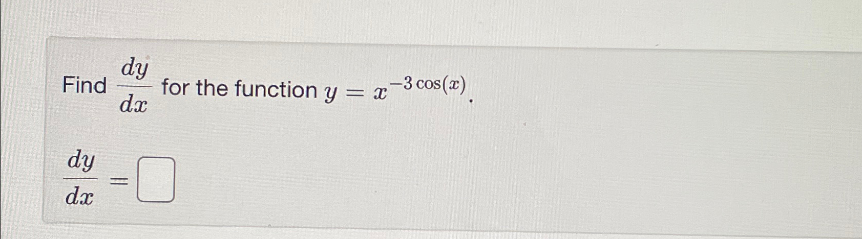 Solved Find dydx ﻿for the function y=x-3cos(x).dydx= | Chegg.com