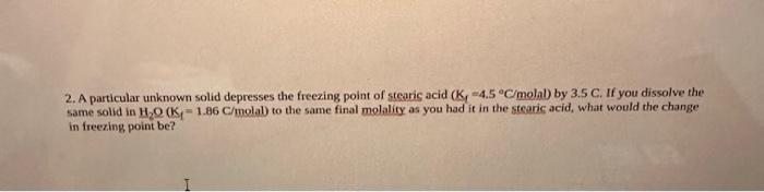 Solved 2. A particular unknown solid depresses the freezing | Chegg.com