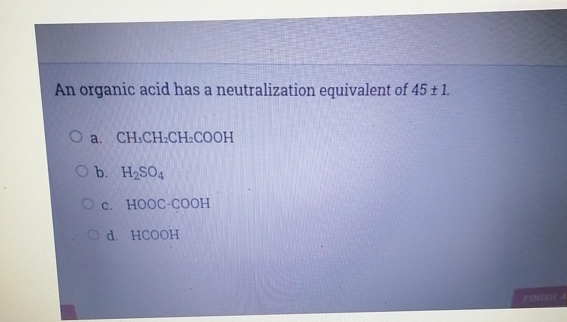 Solved An organic acid has a neutralization equivalent of 45 | Chegg.com