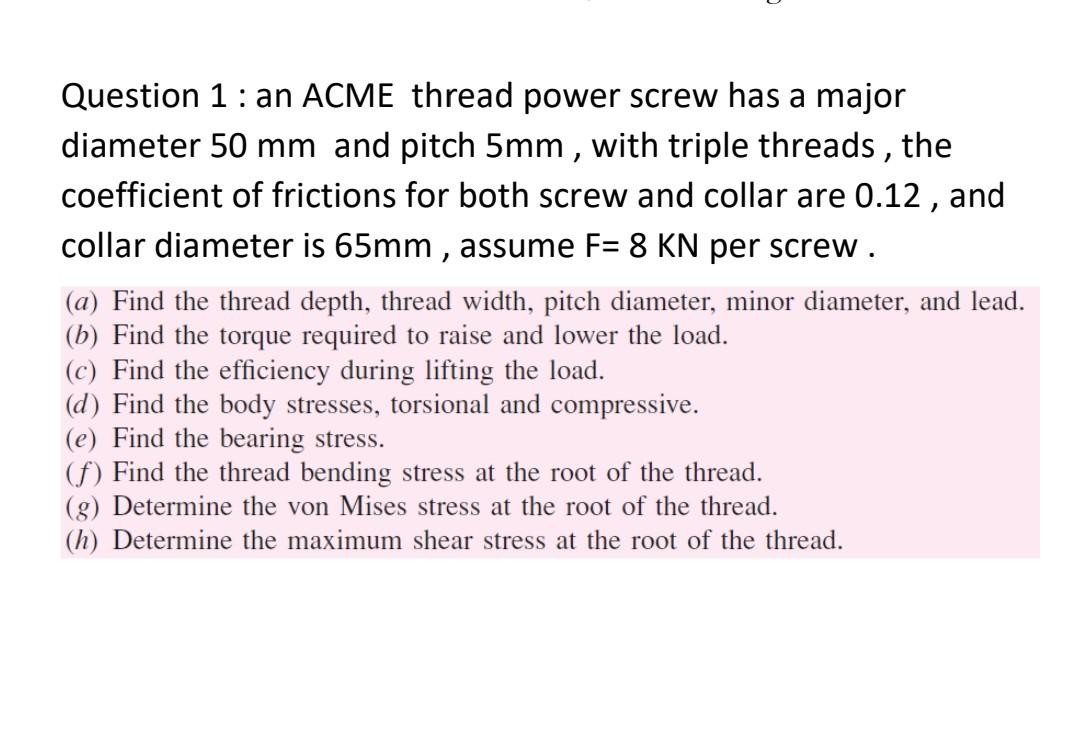Solved Question 1: an ACME thread power screw has a major | Chegg.com
