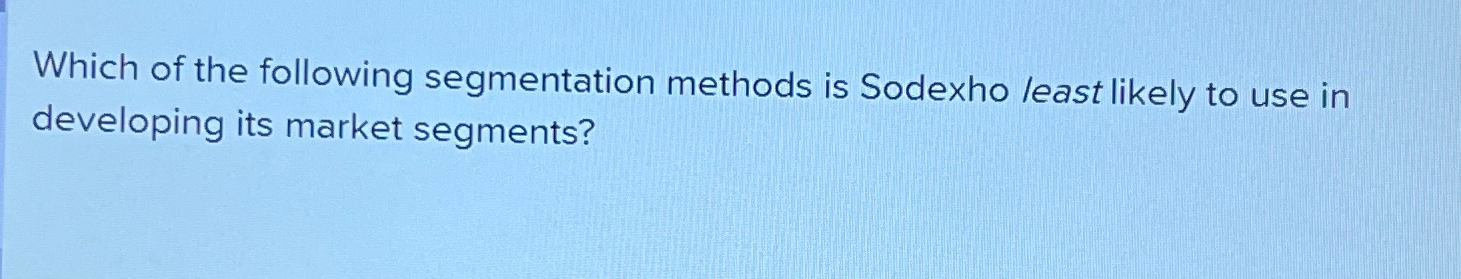 Solved Which of the following segmentation methods is | Chegg.com