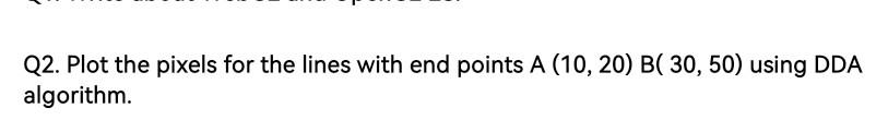 Solved Q2. Plot the pixels for the lines with end points | Chegg.com
