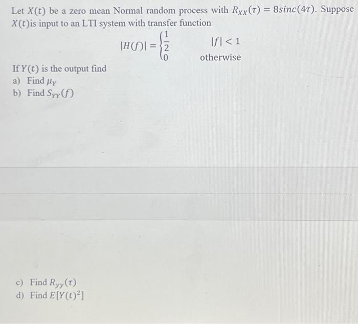 Solved Let X(t) be a zero mean Normal random process with | Chegg.com