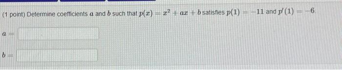Solved (1 point) Determine coefficients a and b such that | Chegg.com