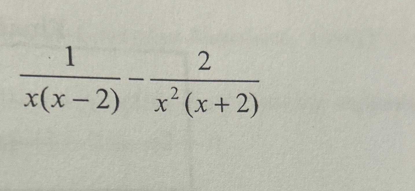 Solved 1x(x-2)-2x2(x+2) | Chegg.com
