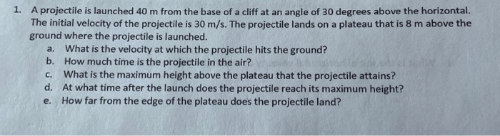 Solved 1. A projectile is launched 40 m from the base of a | Chegg.com