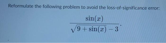 Solved Reformulate the following problem to avoid the | Chegg.com