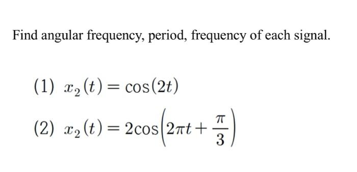 Solved Find angular frequency, period, frequency of each | Chegg.com