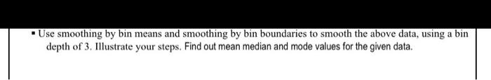 Solved Use smoothing by bin means and smoothing by bin | Chegg.com