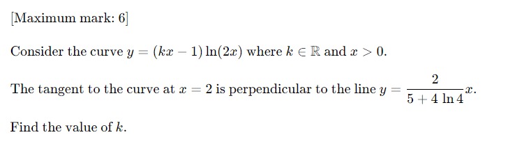 Solved [Maximum mark: 6]Consider the curve y=(kx-1)ln(2x) | Chegg.com