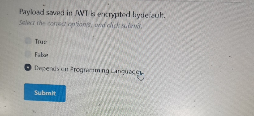 Solved Payload saved in JWT is encrypted bydefault.Select | Chegg.com