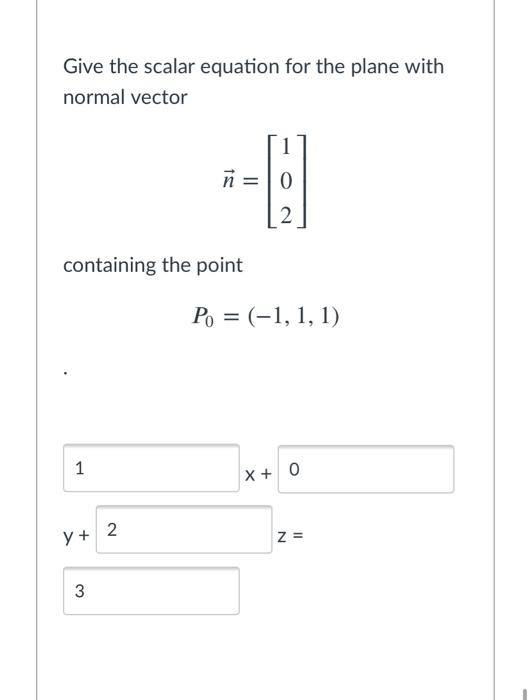 Solved Give the scalar equation for the plane with normal | Chegg.com