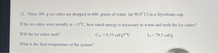Solved 12. Three 100. g ice cubes are dropped in 600 . grams | Chegg.com