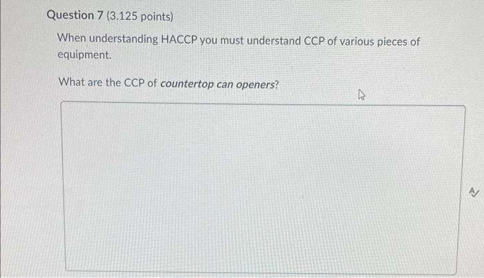 Question 7 ( 3.125 points) When understanding HACCP | Chegg.com