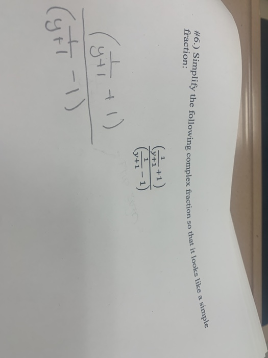 Solved #6.) Simplify the following complex fractior | Chegg.com