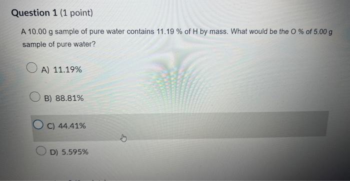 Solved A 10.00 g sample of pure water contains 11.19% of H | Chegg.com