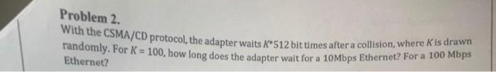 Solved Problem 2. With the CSMA/CD protocol, the adapter | Chegg.com
