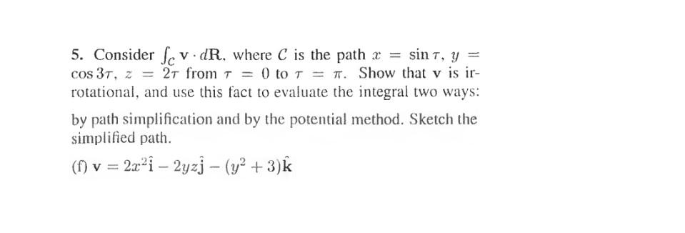Solved 5. Consider ∫Cv⋅dR, where C is the path x=sinτ,y= | Chegg.com