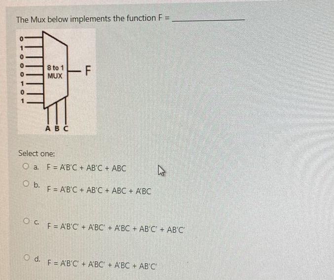 Solved Implementing a logical function F(A,B,C) requires | Chegg.com
