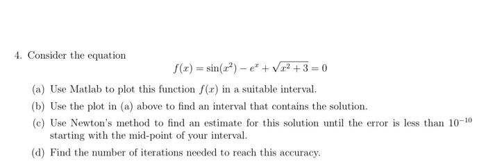 Solved 4. Consider the equation f(x)=sin(x2)−ex+x2+3=0 (a) | Chegg.com