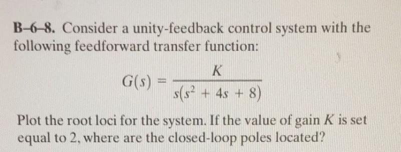 Solved a B-6-8. Consider a unity-feedback control system | Chegg.com