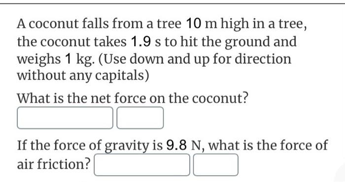 Solved A coconut falls from a tree 10 m high in a tree, the | Chegg.com