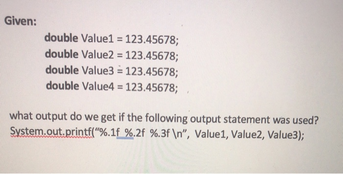 Solved Given: double Value1 = 123.45678; double Value2 = | Chegg.com