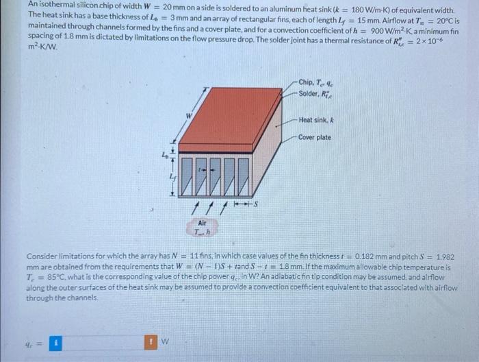 Solved An isothermal silicon chip of width W=20 mm on aside | Chegg.com