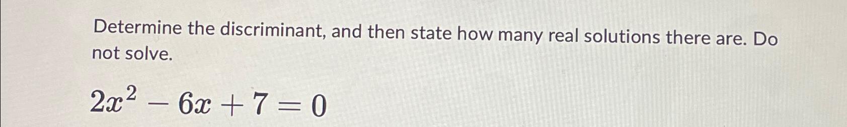 Solved Determine the discriminant, and then state how many | Chegg.com