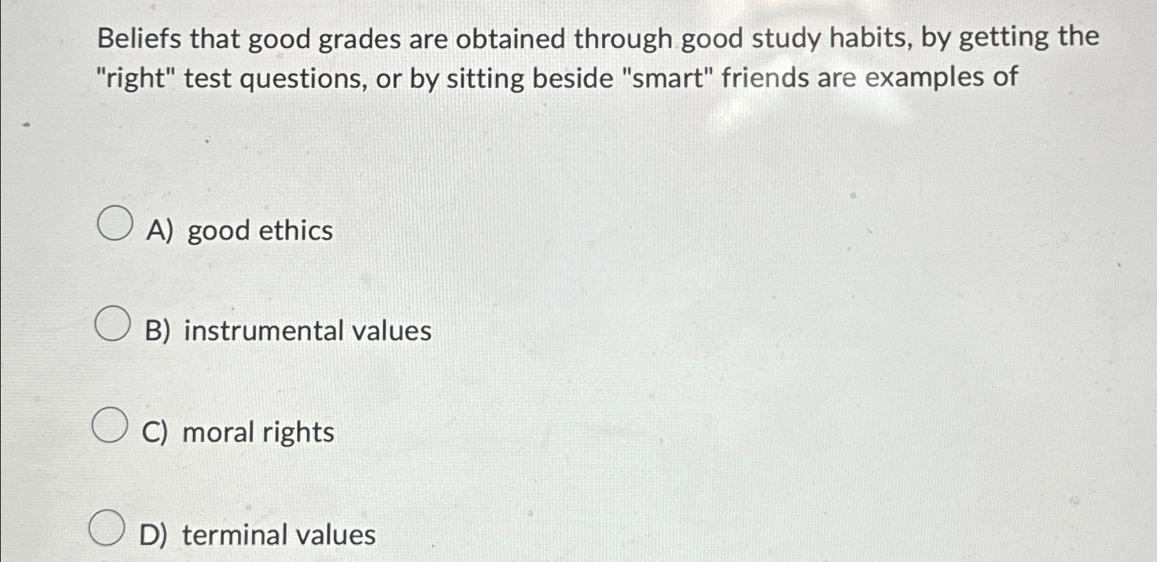Solved Beliefs that good grades are obtained through good | Chegg.com