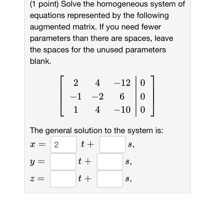 Solved (1 point) Solve the homogeneous system of equations | Chegg.com