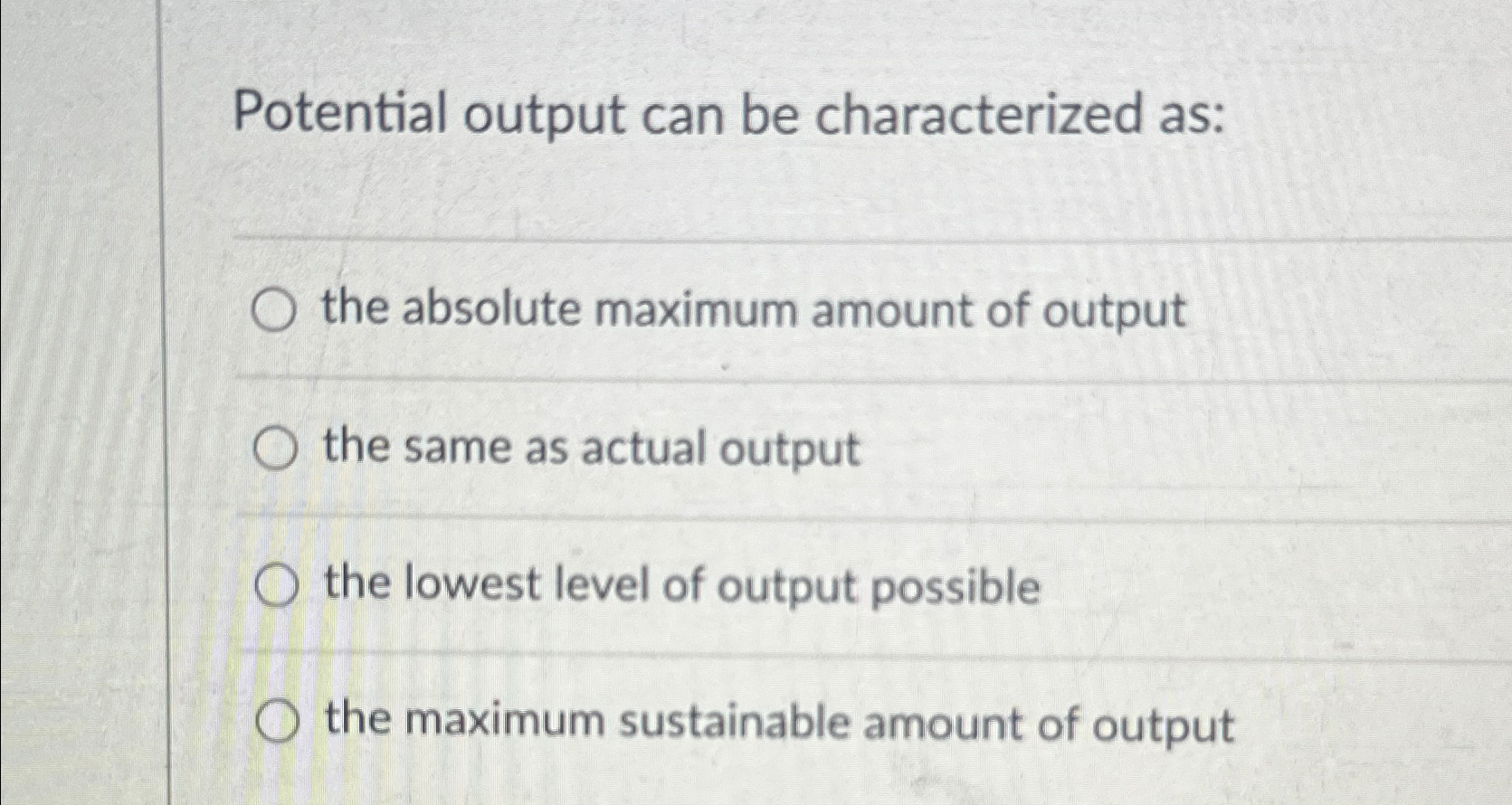 Solved Potential output can be characterized as:the absolute | Chegg.com