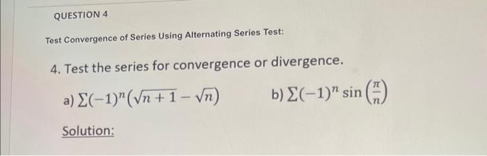 Solved Test Convergence of Series Using Alternating Series | Chegg.com