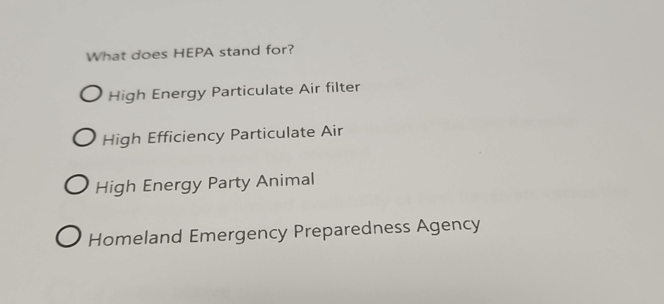 Solved What does HEPA stand for?High Energy Particulate Air | Chegg.com