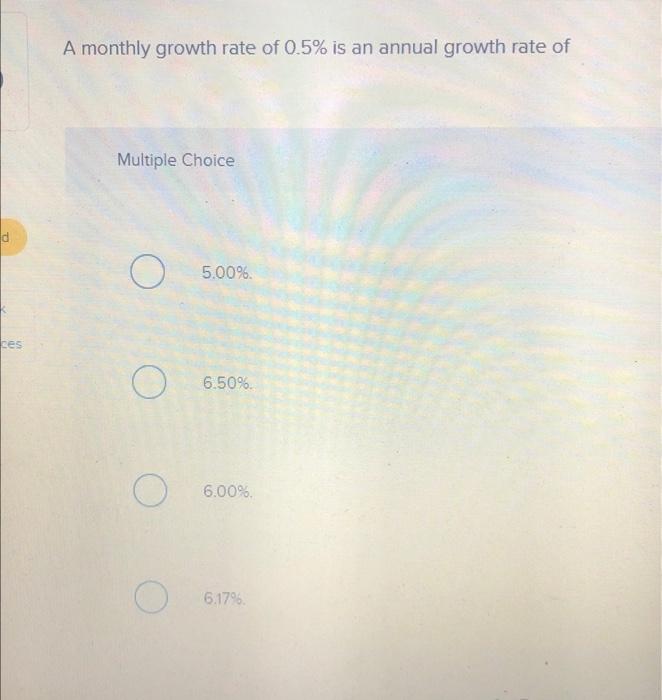 Solved A monthly growth rate of 0.5% is an annual growth | Chegg.com
