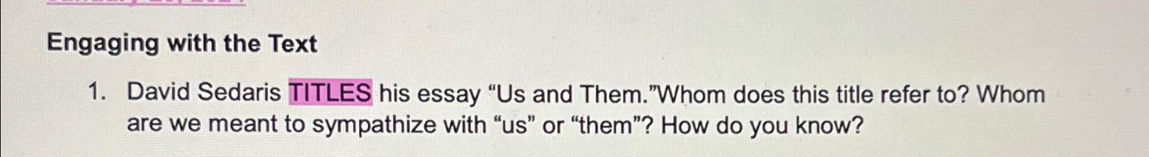 Solved Engaging with the TextDavid Sedaris TITLES his essay | Chegg.com
