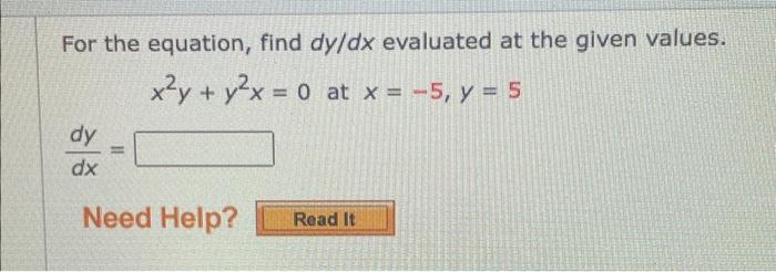 Solved For the equation, find dy/dx evaluated at the given | Chegg.com