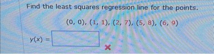 Solved Find the least squares regression line for the | Chegg.com