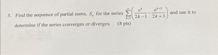 Solved 5. Find the sequence of partial sums, S, for the | Chegg.com