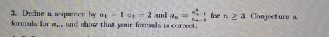 Solved Define a sequence by a1=1a2=2 ﻿and an=an-12an-2 ﻿for | Chegg.com