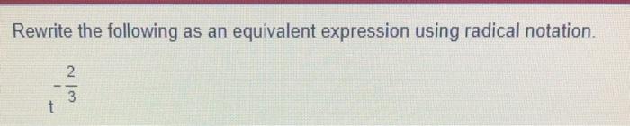 Solved Rewrite the following as an equivalent expression | Chegg.com