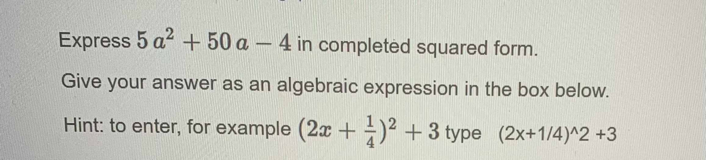 Solved Express 5a2+50a-4 ﻿in completed squared form.Give | Chegg.com