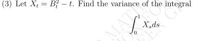 Solved (3) Let Xt=Bt2−t. Find the variance of the integral | Chegg.com