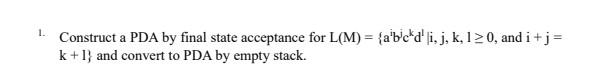 Solved 1. Construct a PDA by final state acceptance for | Chegg.com