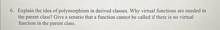 Solved 6. Explain the idea of polymorphism in derived | Chegg.com