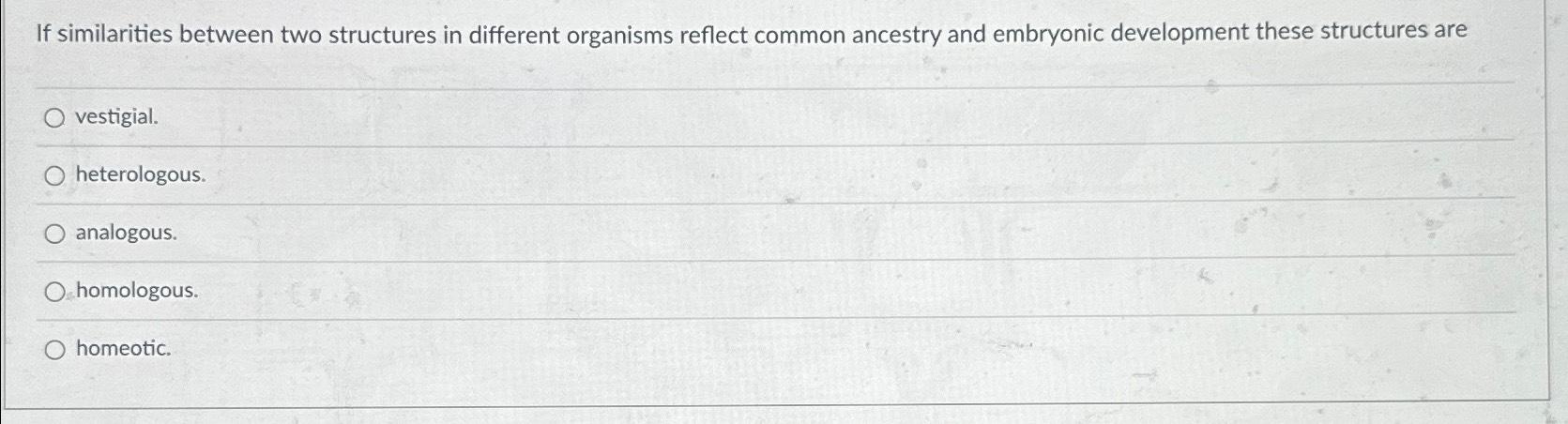 Solved If similarities between two structures in different | Chegg.com
