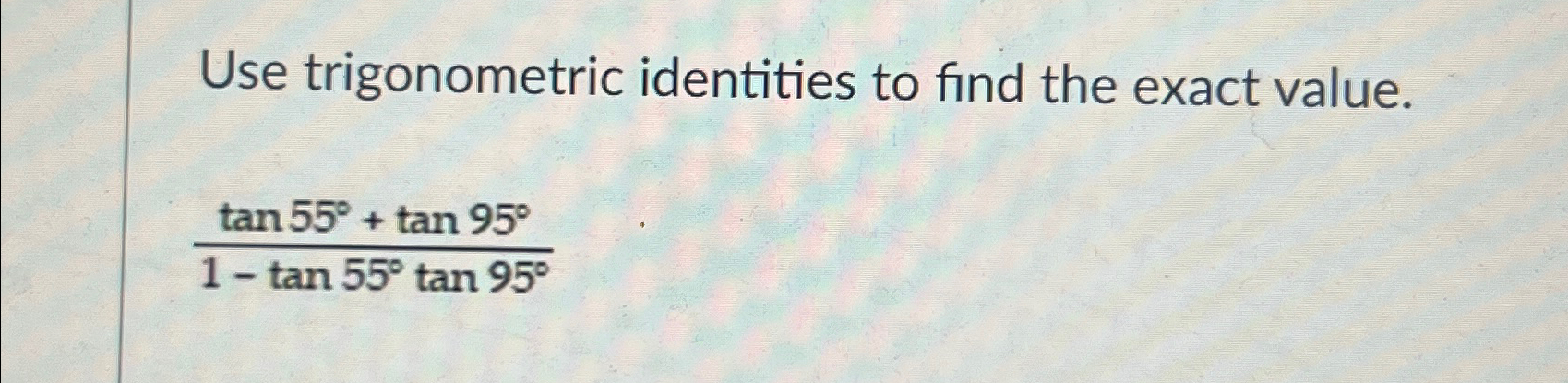 Solved Use trigonometric identities to find the exact | Chegg.com
